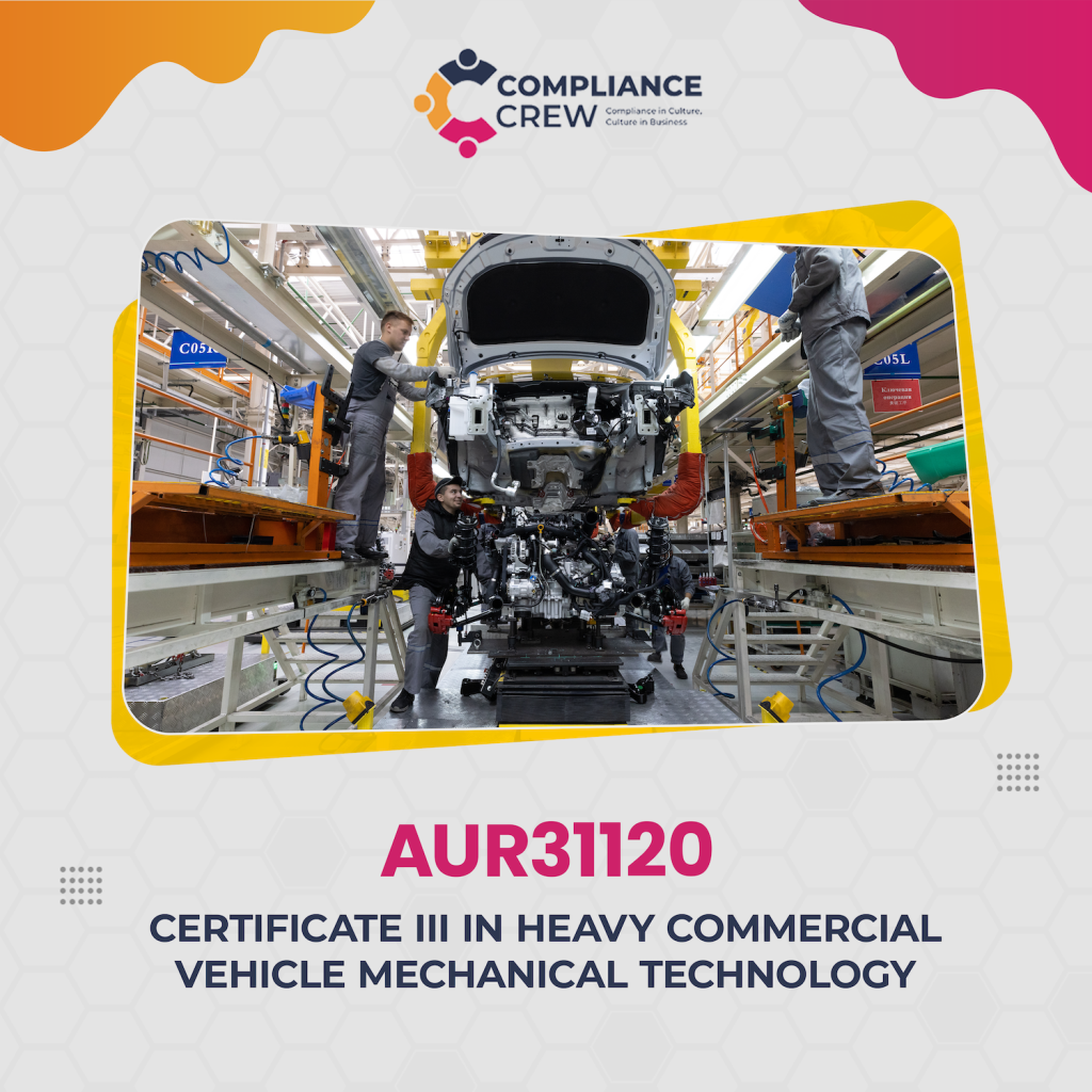 AUR31120 – Certificate III in Heavy Commercial Vehicle Mechanical Technology - RTO Consultants ...